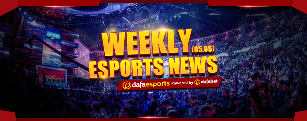Weekly News Recap - May 5, 2017 - Dafa Esports