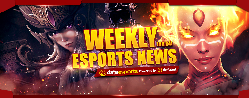 Weekly News Recap – August 4, 2017 - Dafa Esports