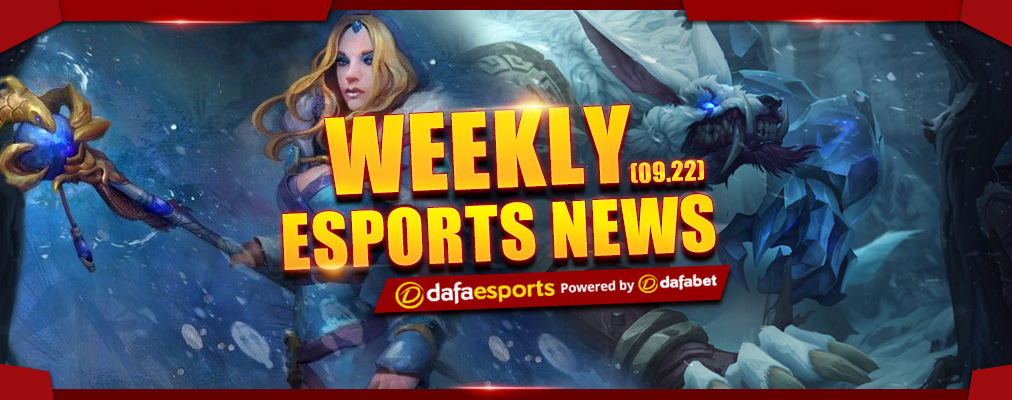 Weekly News Recap – September 22, 2017 - Dafa Esports